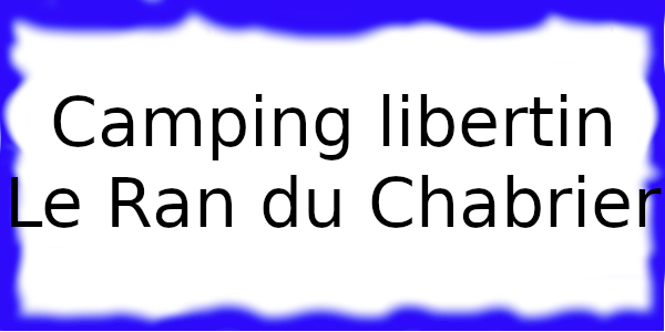 Camping libertin Le Ran du Chabrier